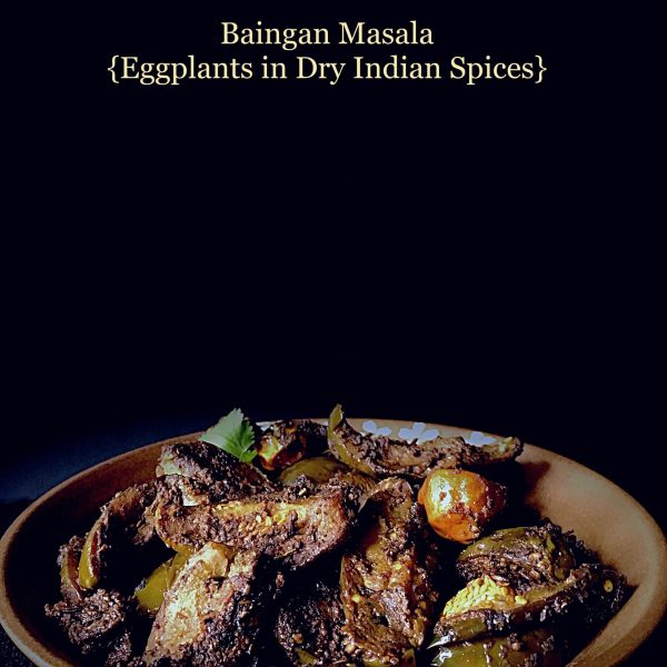 Baingan Masala - Eggplants cooked in Indian Dry Spices